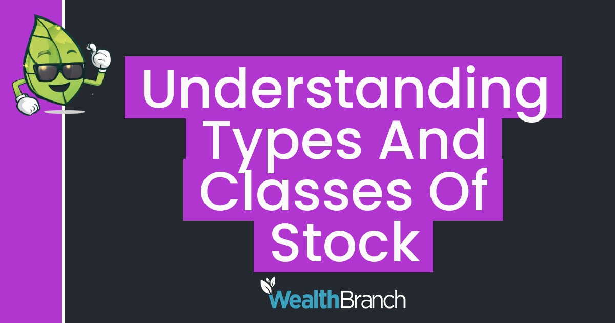 Understanding Types and Classes of Stock for Smart Investments ...